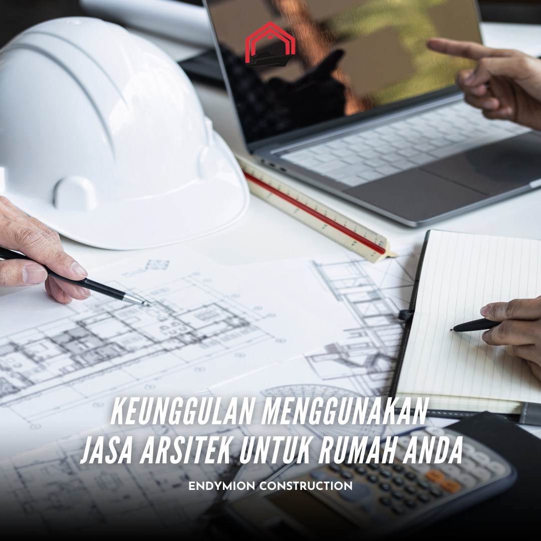 Keunggulan Menggunakan Jasa Arsitek Untuk Rumah Anda Arsitek Medan