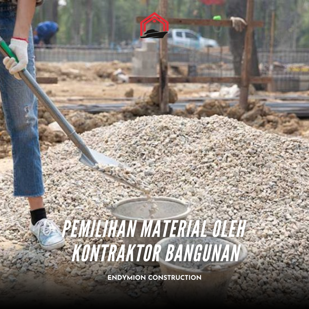 Pemilihan Material oleh Kontraktor Bangunan - Arsitek Medan - Endymion ...