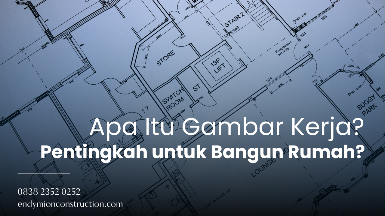 Apa Itu Gambar Kerja? Pentingkah untuk Bangun Rumah?
